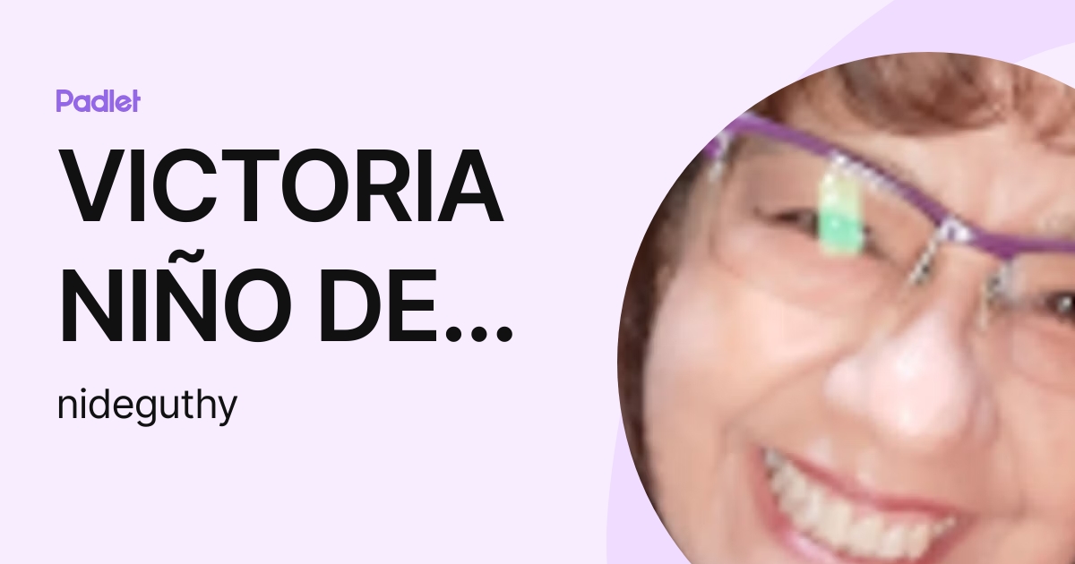 VICTORIA NIÑO DE GUZMAN (nideguthy) profile | Padlet