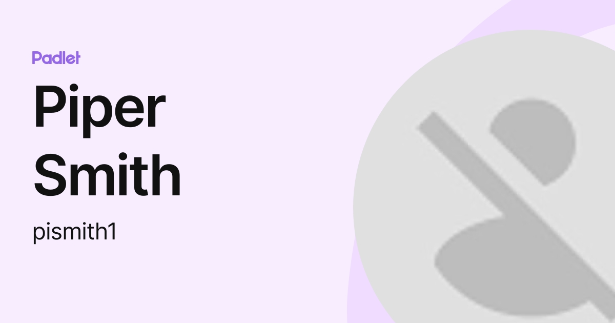 Piper Smith (pismith1) profile | Padlet