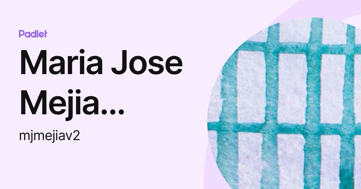 Maria Jose Mejia Villada (mjmejiav2) profile | Padlet