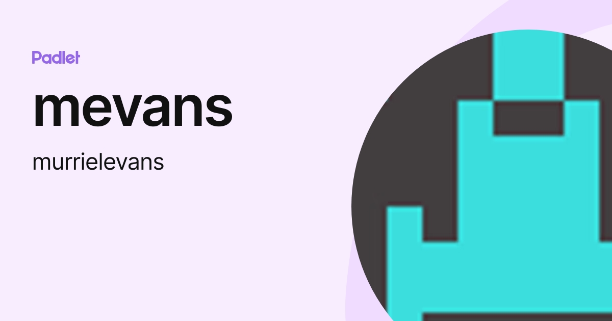 mevans (murrielevans) profile | Padlet