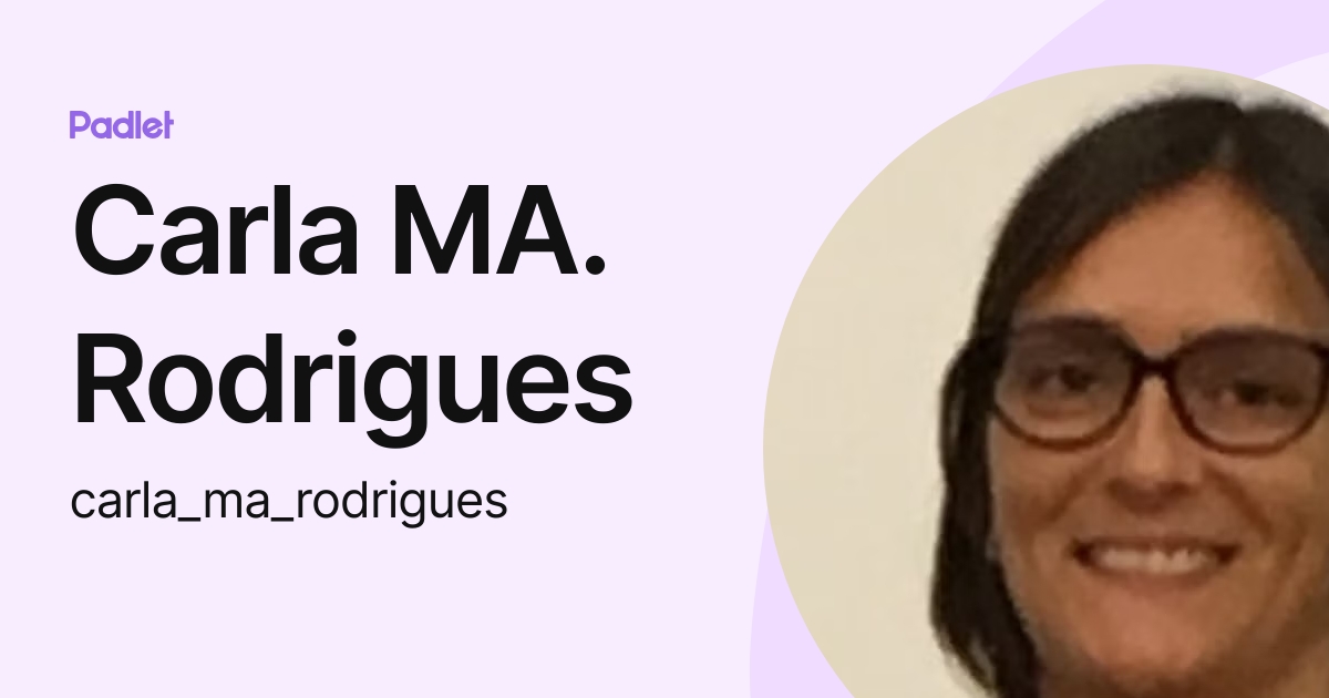 Carla MA. Rodrigues (carla_ma_rodrigues) profile | Padlet