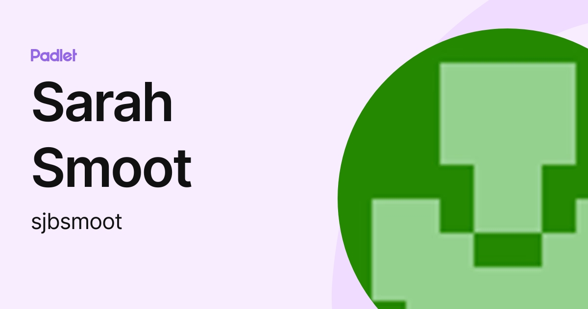 Sarah Smoot (sjbsmoot) profile | Padlet