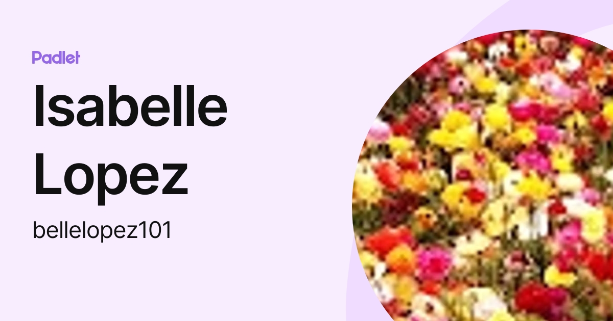 Isabelle Lopez (bellelopez101) profile | Padlet