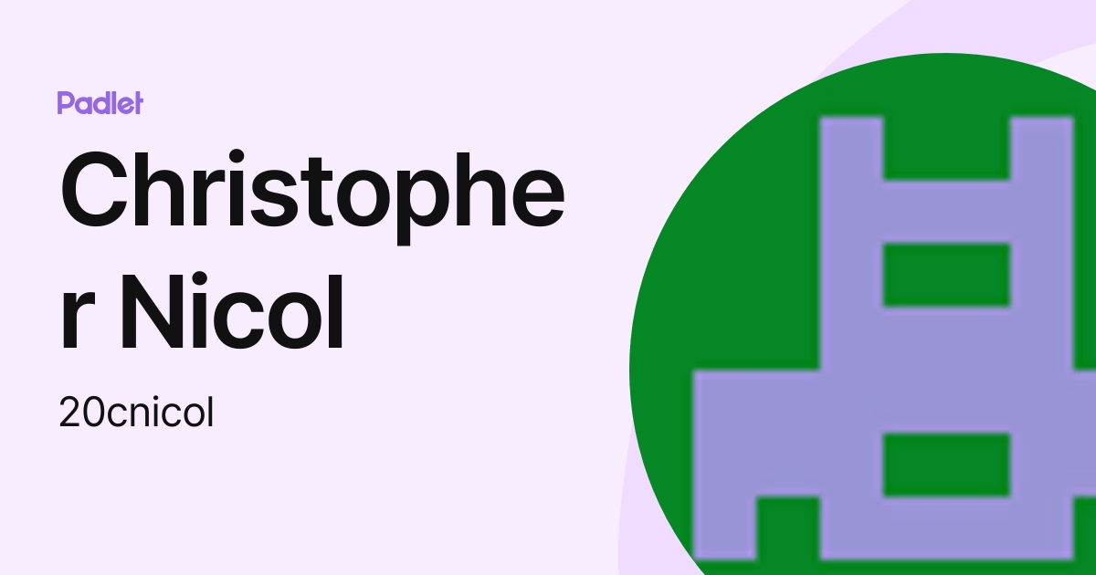 Christopher Nicol (20cnicol) profile | Padlet