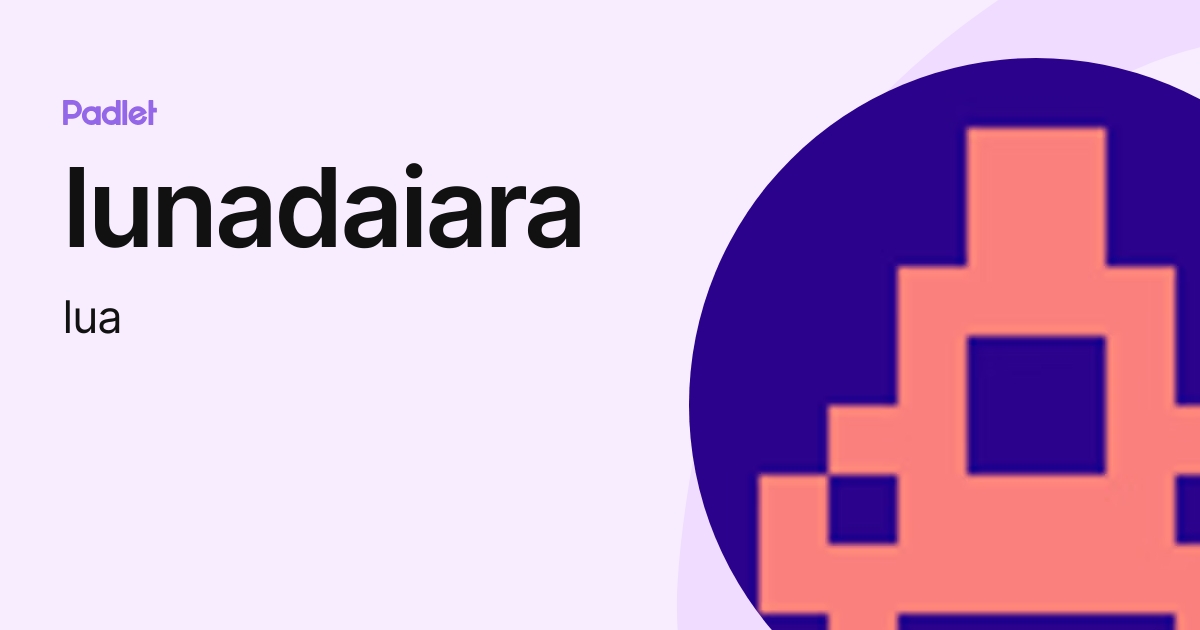 lunadaiara (lua) profile | Padlet