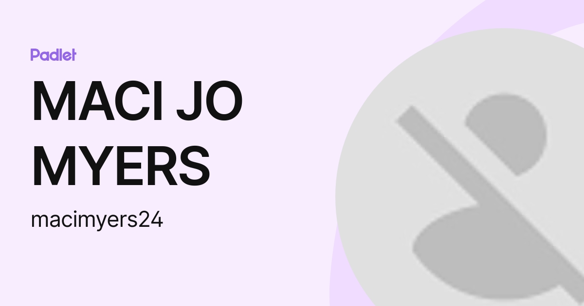 MACI JO MYERS (macimyers24) profile | Padlet