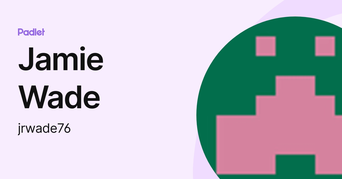 Jamie Wade (jrwade76) profile | Padlet