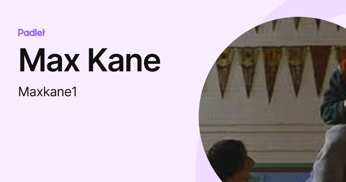 Max Kane (Maxkane1) profile | Padlet