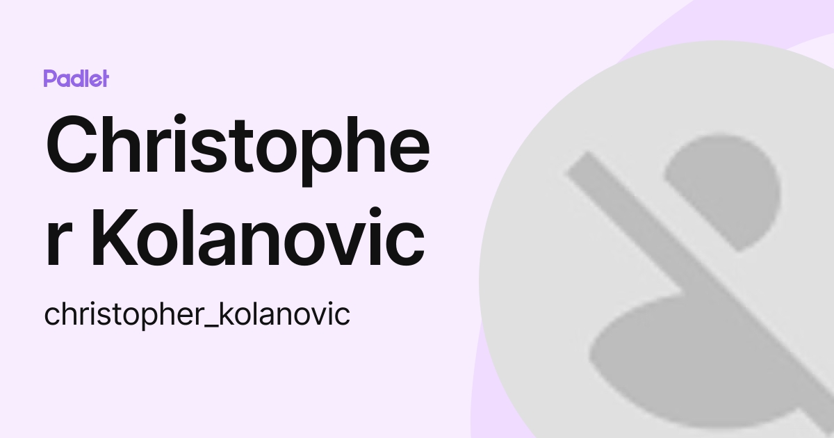 Christopher Kolanovic (christopher_kolanovic) profile | Padlet