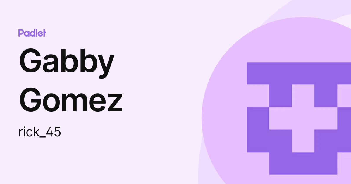 Gabby Gomez (rick_45) profile | Padlet
