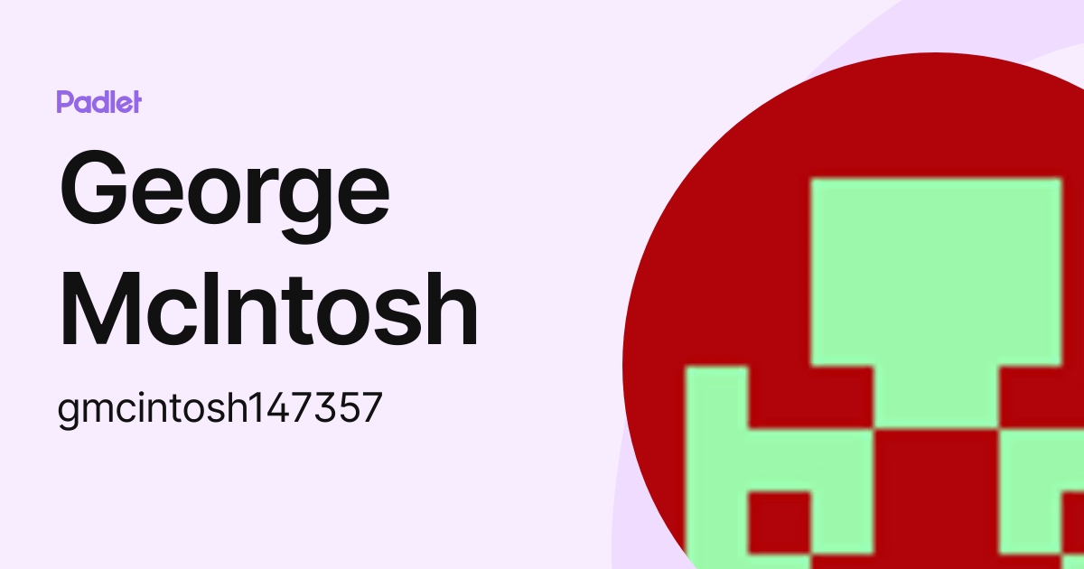 George McIntosh (gmcintosh147357) profile | Padlet