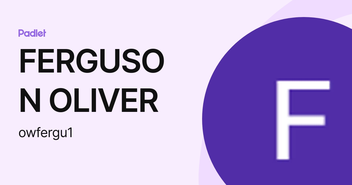 FERGUSON OLIVER (owfergu1) profile | Padlet