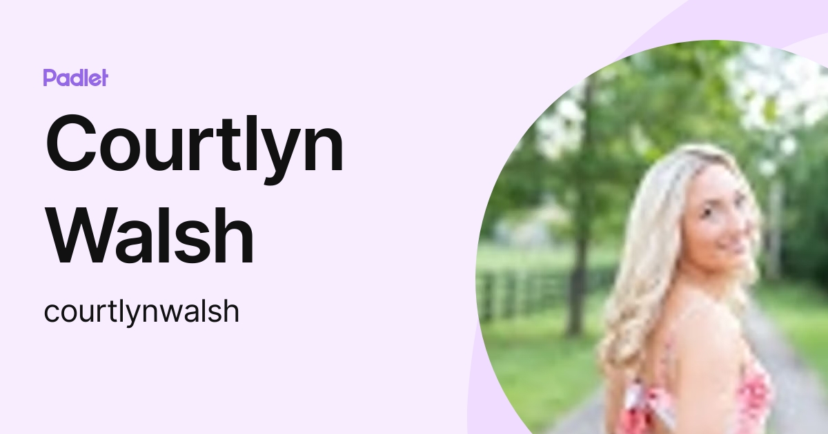 Courtlyn Walsh (courtlynwalsh) profile | Padlet