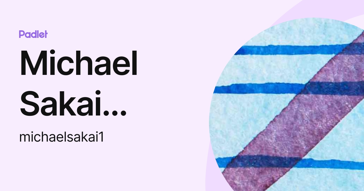 Michael Sakai [STUDENT] (michaelsakai1) profile | Padlet