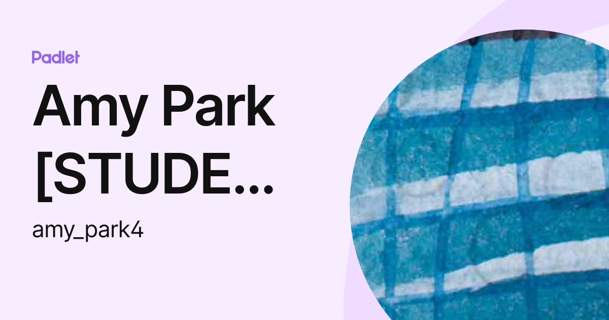 Amy Park [STUDENT] (amy_park4) profile | Padlet