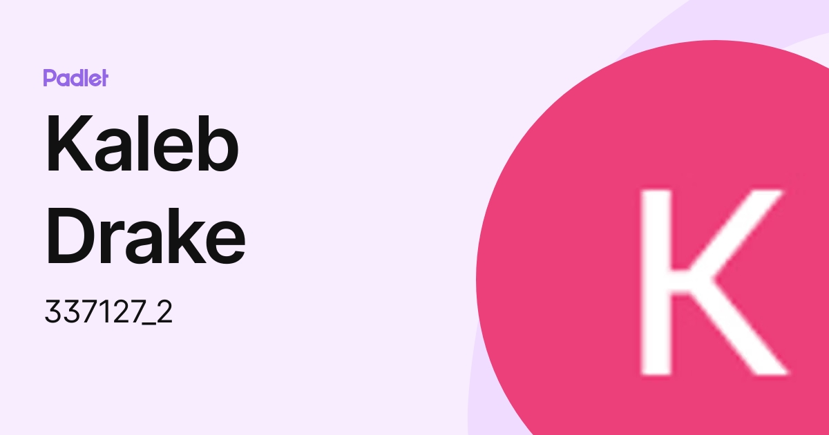 Kaleb Drake (337127_2) profile | Padlet