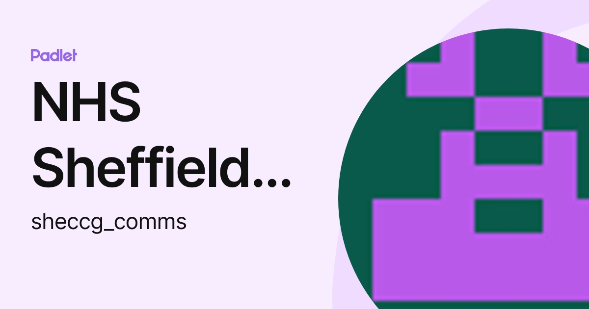 NHS Sheffield CCG (sheccg_comms) profile | Padlet