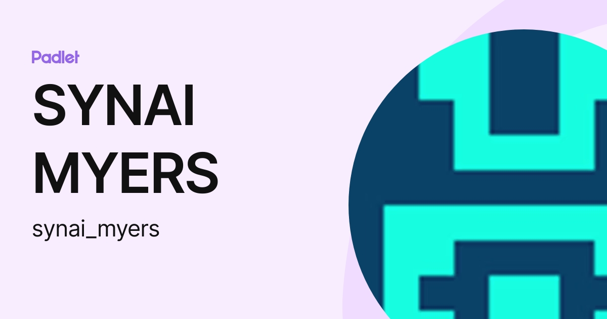 SYNAI MYERS (synai_myers) profile | Padlet