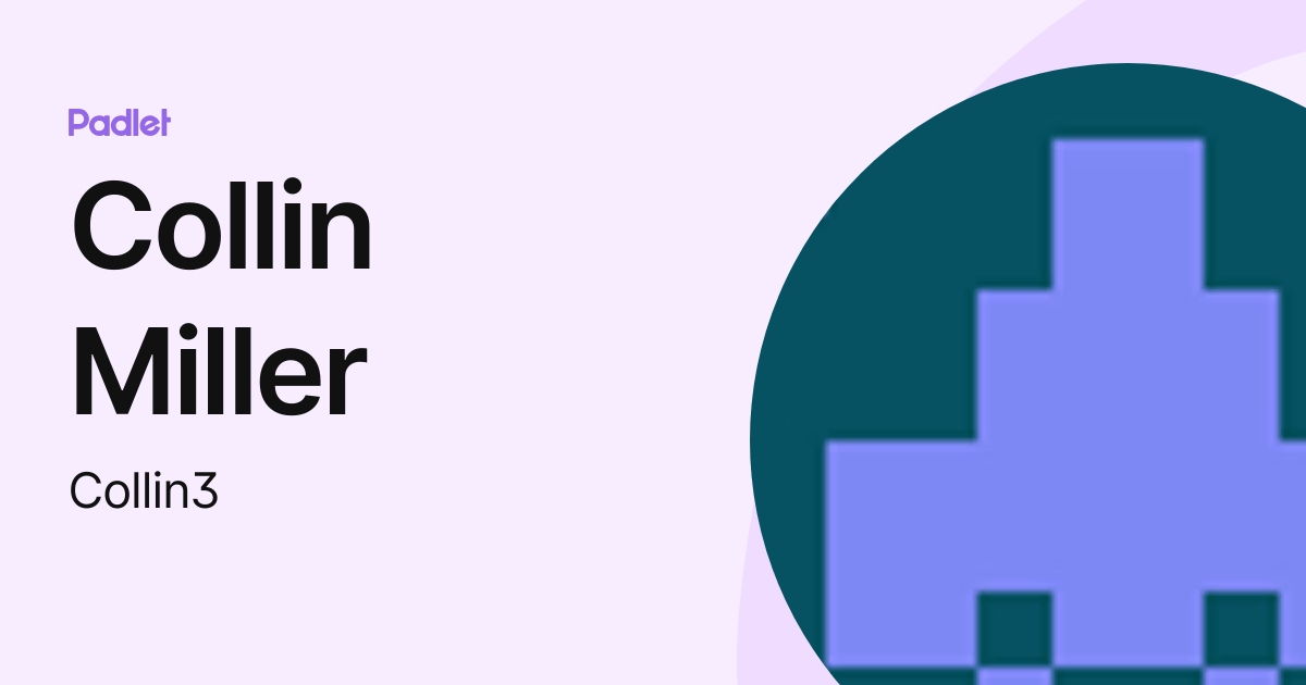 Collin Miller (Collin3) profile | Padlet