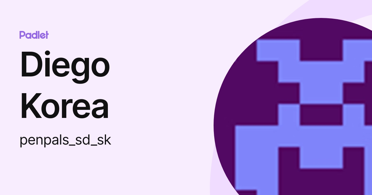Diego Korea (penpals_sd_sk) profile | Padlet