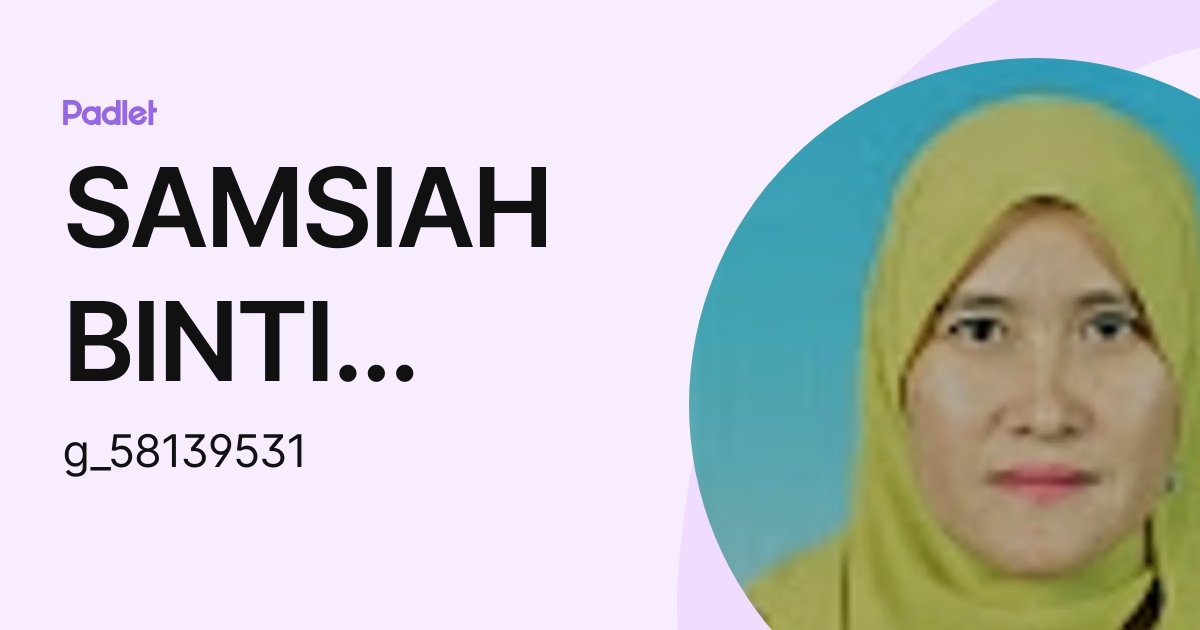 SAMSIAH BINTI PONDING Moe (g_58139531) profile | Padlet