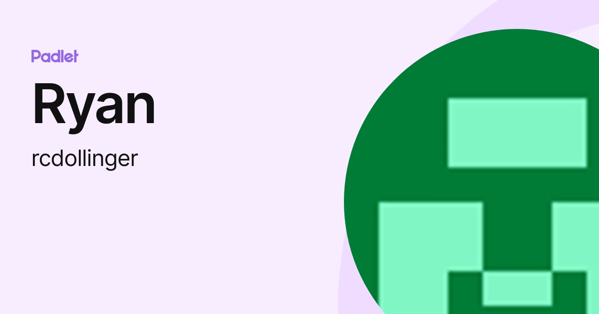 Ryan (rcdollinger) profile | Padlet