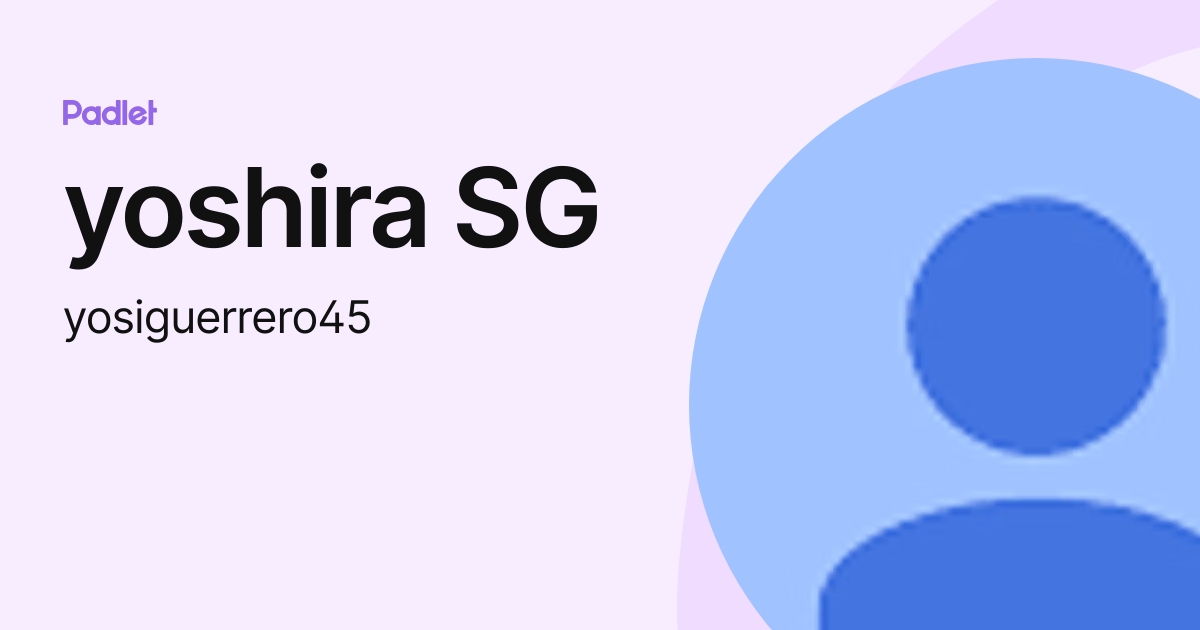 yoshira SG (yosiguerrero45) profile | Padlet