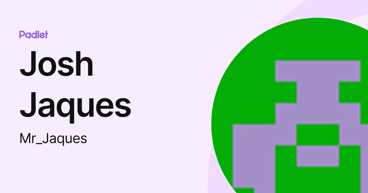 Josh Jaques (Mr_Jaques) profile | Padlet