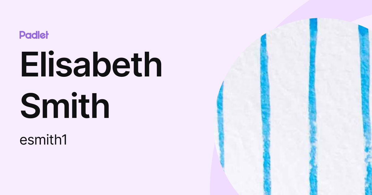 Elisabeth Smith (esmith1) profile | Padlet