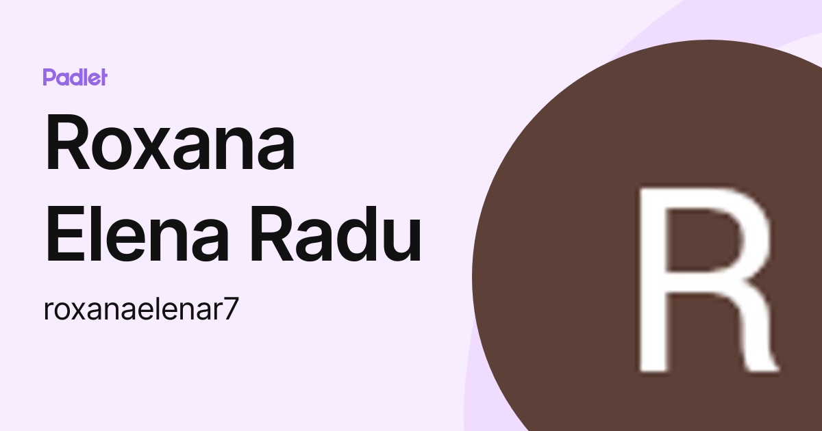 Roxana Elena Radu (roxanaelenar7) profile | Padlet
