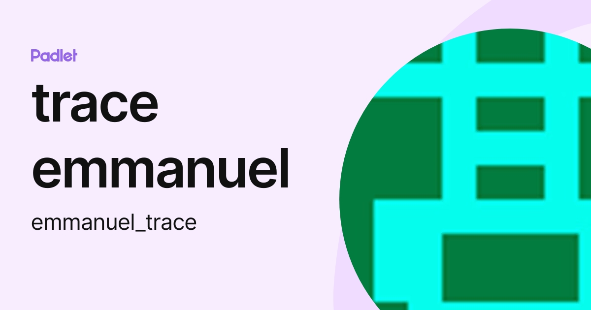 trace emmanuel (emmanuel_trace) profile | Padlet
