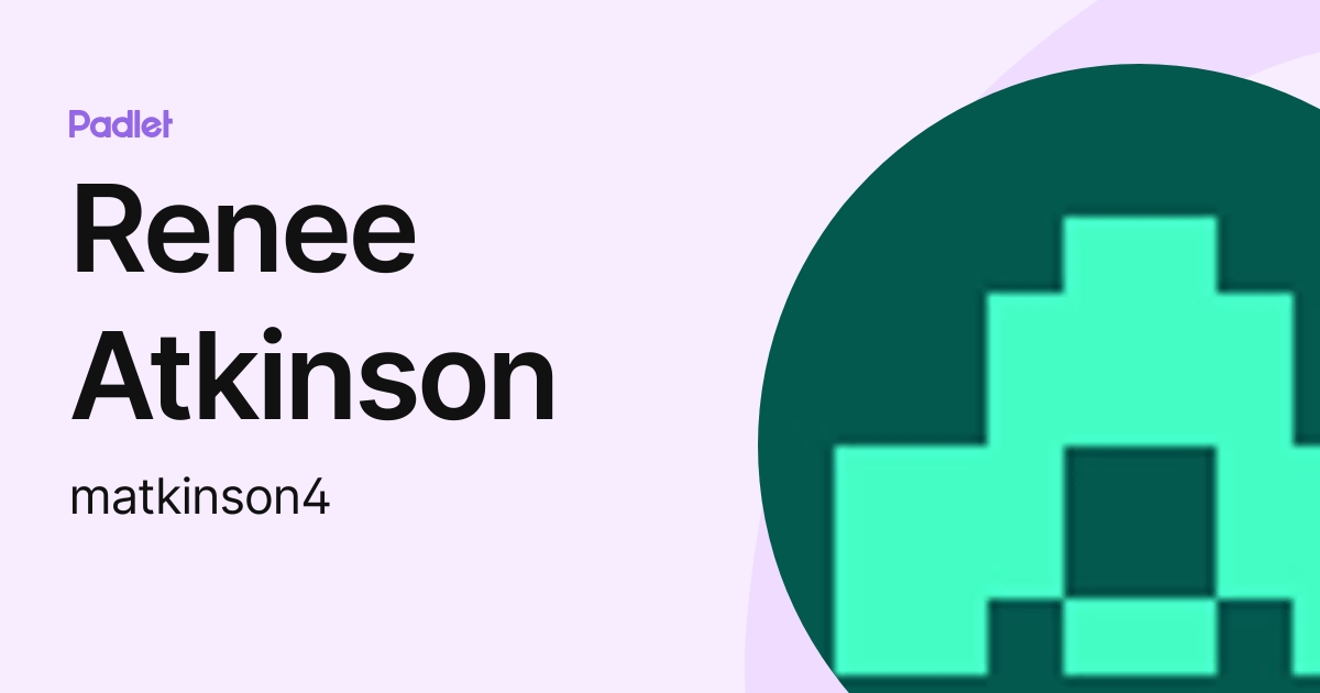 Renee Atkinson (matkinson4) profile | Padlet
