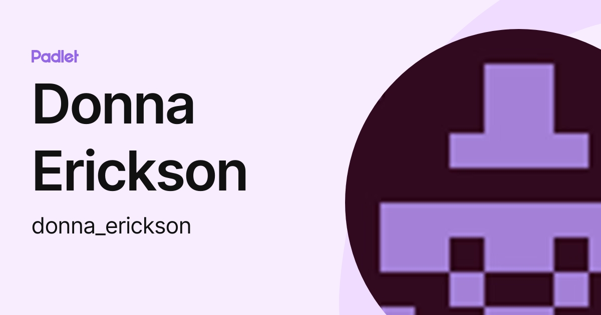 Donna Erickson (donna_erickson) profile | Padlet