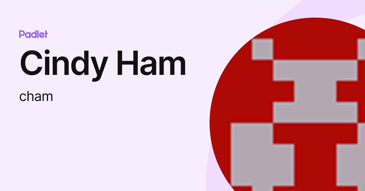 Cindy Ham (cham) profile | Padlet