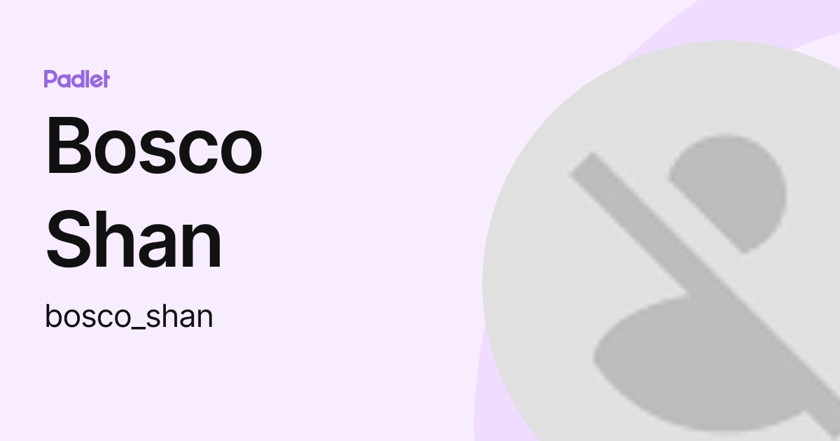 Bosco Shan (bosco_shan) profile | Padlet