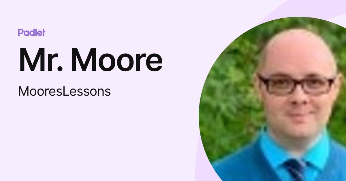 Mr. Moore (MooresLessons) profile | Padlet