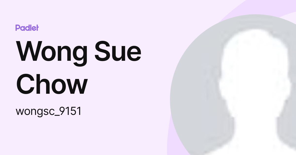 Wong Sue Chow (wongsc_9151) profile | Padlet