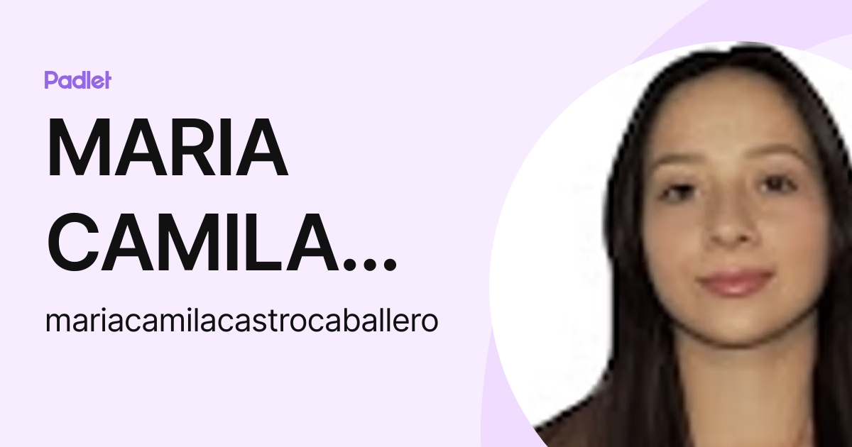 MARIA CAMILA CASTRO CABALLERO (mariacamilacastrocaballero) profile | Padlet