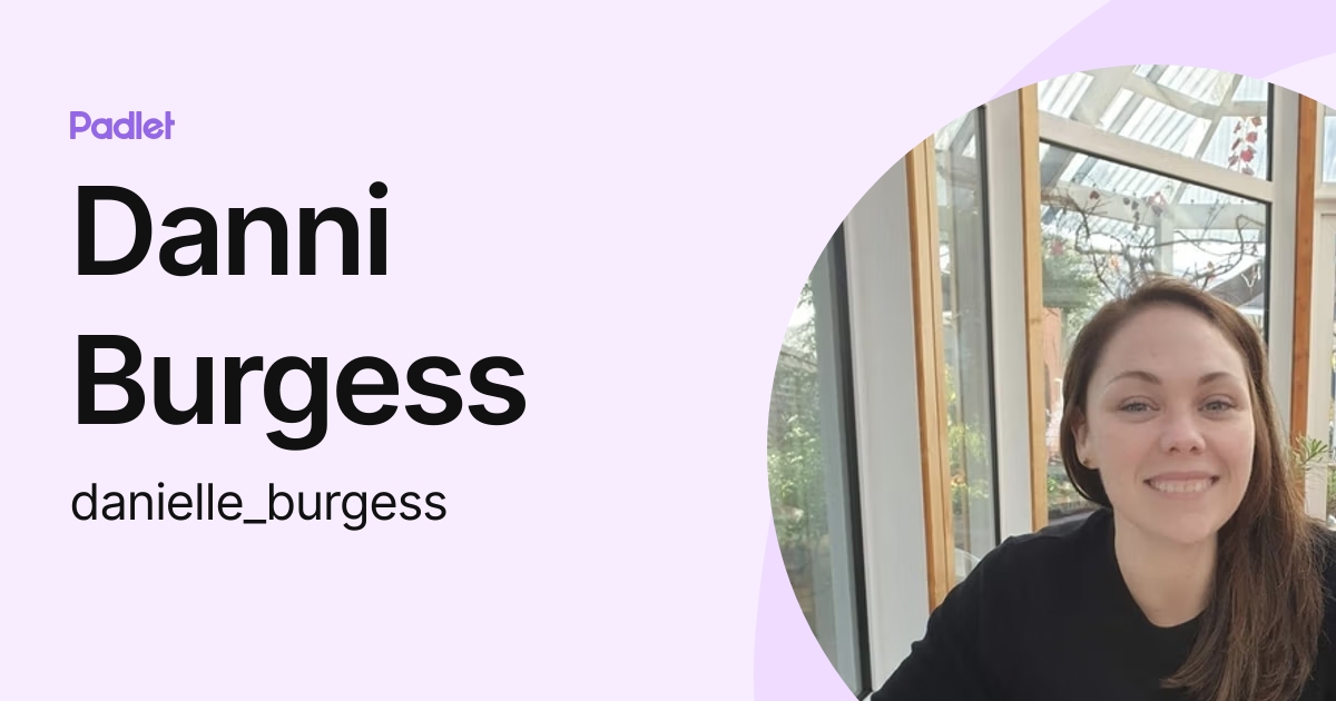 Danni Burgess (danielle_burgess) profile | Padlet