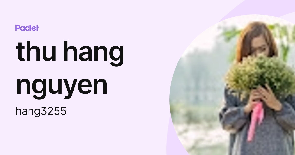thu hang nguyen (hang3255) profile | Padlet