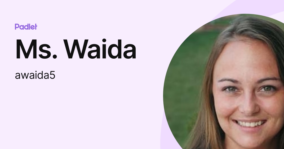 Ms. Waida (awaida5) profile | Padlet