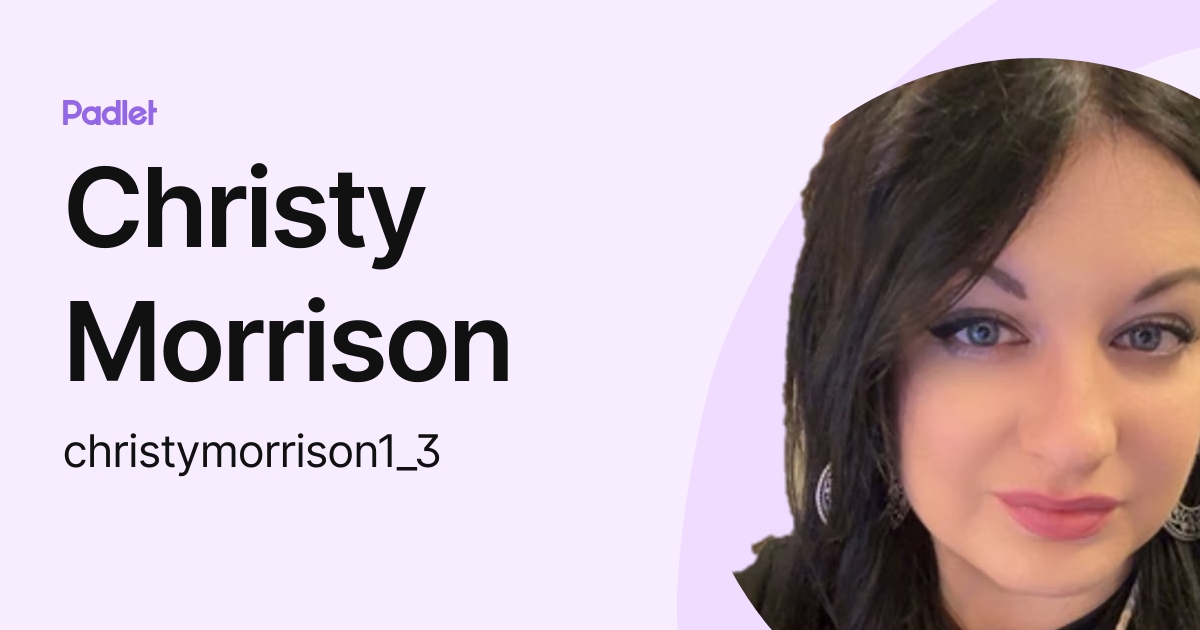 Christy Morrison (christymorrison1_3) profile | Padlet