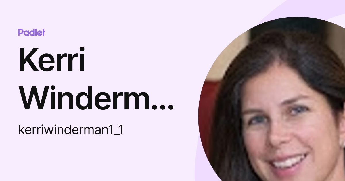 Kerri Winderman (winderman_kerri) profile | Padlet