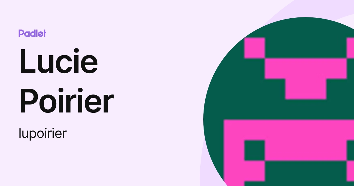 Lucie Poirier (lupoirier) profile | Padlet
