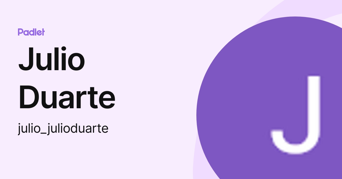 Julio Duarte (julio_julioduarte) profile | Padlet