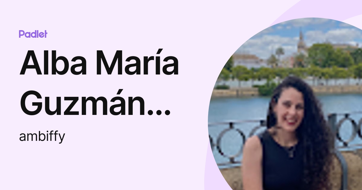 Alba María Guzmán Lorente (ambiffy) profile | Padlet
