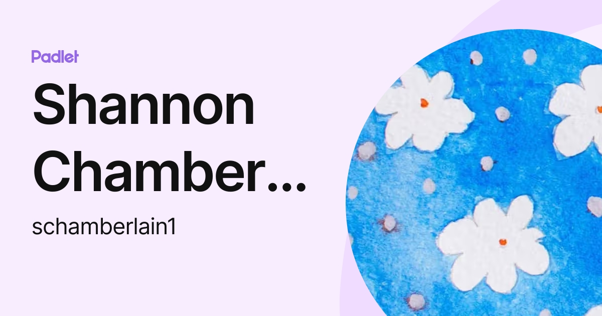 Shannon Chamberlain (schamberlain1) profile | Padlet