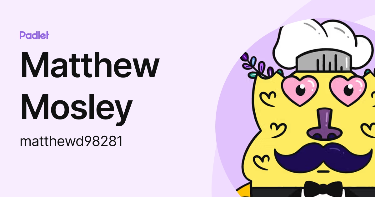 Matthew Mosley (matthewd98281) profile | Padlet