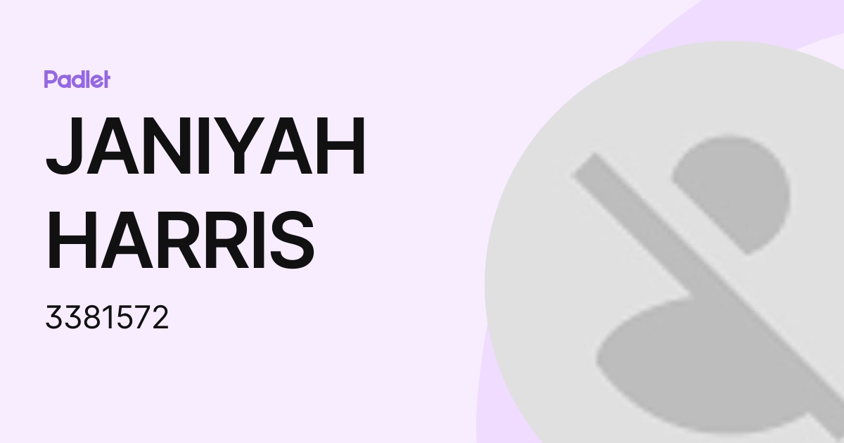 JANIYAH HARRIS (3381572) profile | Padlet