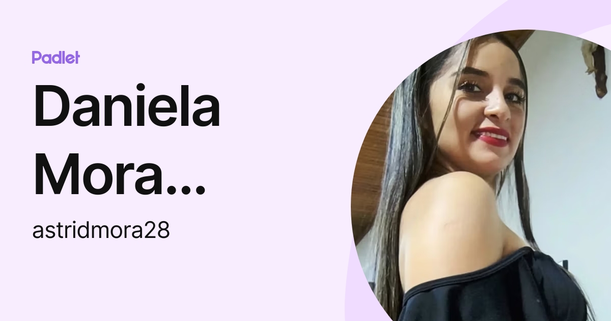Daniela Mora Barreto (astridmora28) profile | Padlet